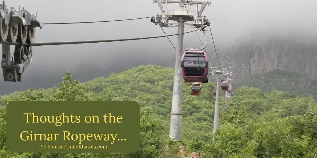 Girnar Ropeway: a Bane or Boon? Unsustainable Access to Pristine ...